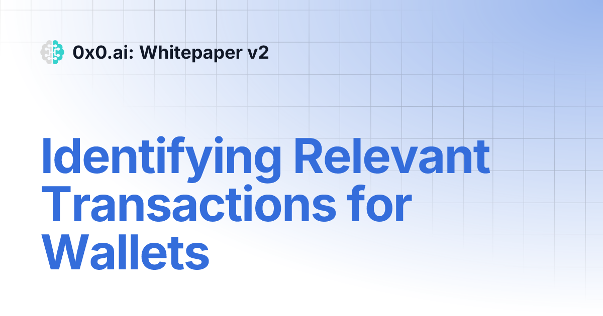 Identifying Relevant Transactions for Wallets | 0x0.ai: Whitepaper v2