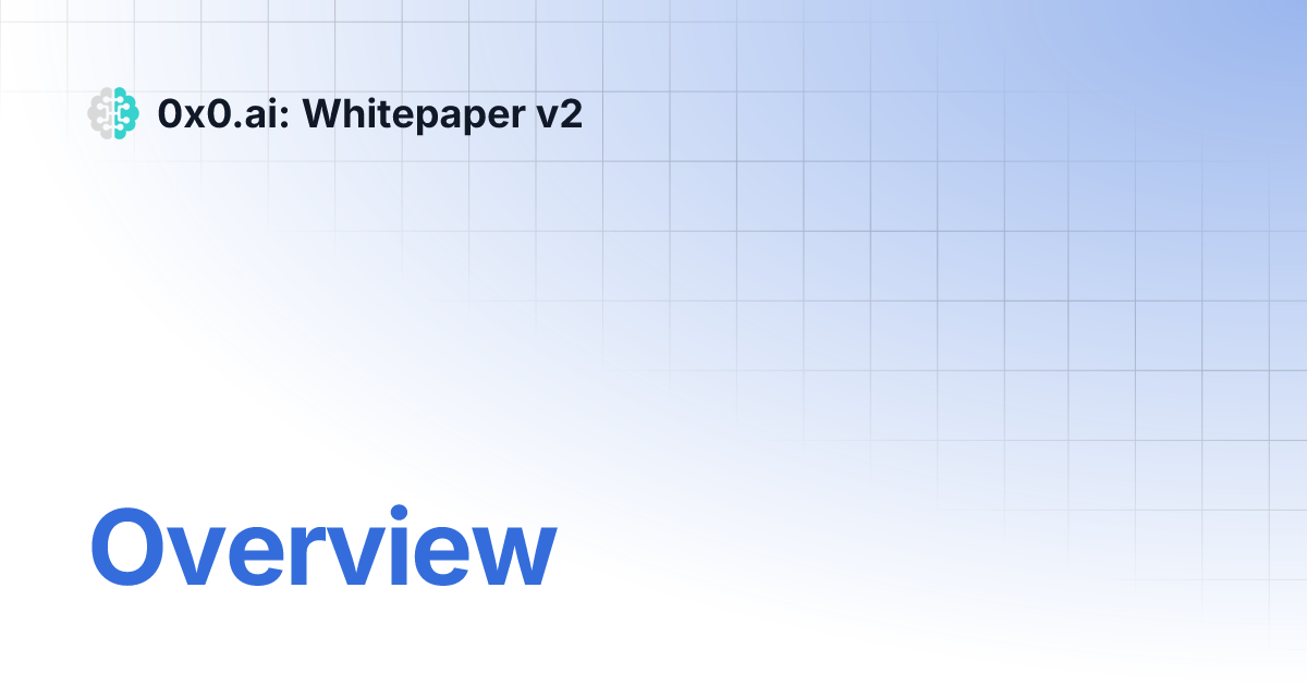Overview | 0x0.ai: Whitepaper v2